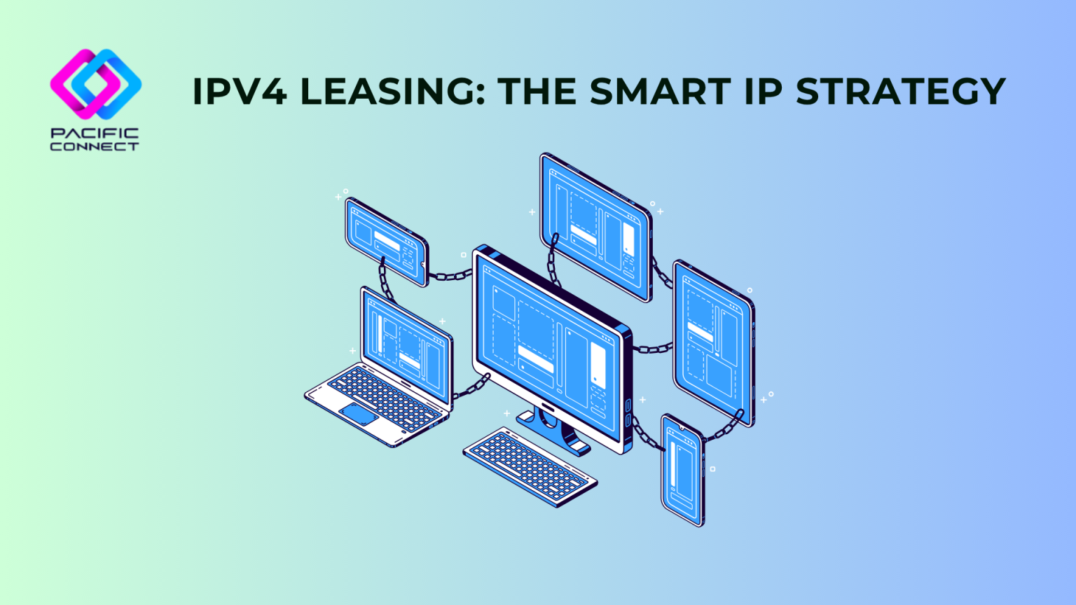 IPv4 Leasing: The Smart IP Strategy for Modern Networks